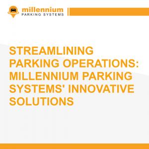 Revolutionizing Parking Management: Millennium Parking Systems Unveils ...